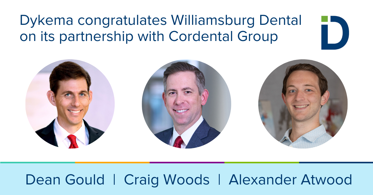 Dykema Advises Williamsburg Dental in Partnership with Cordental Group ...