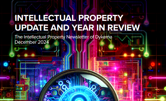 Intellectual Property Update and Year in Review | December 2024 | Dykema